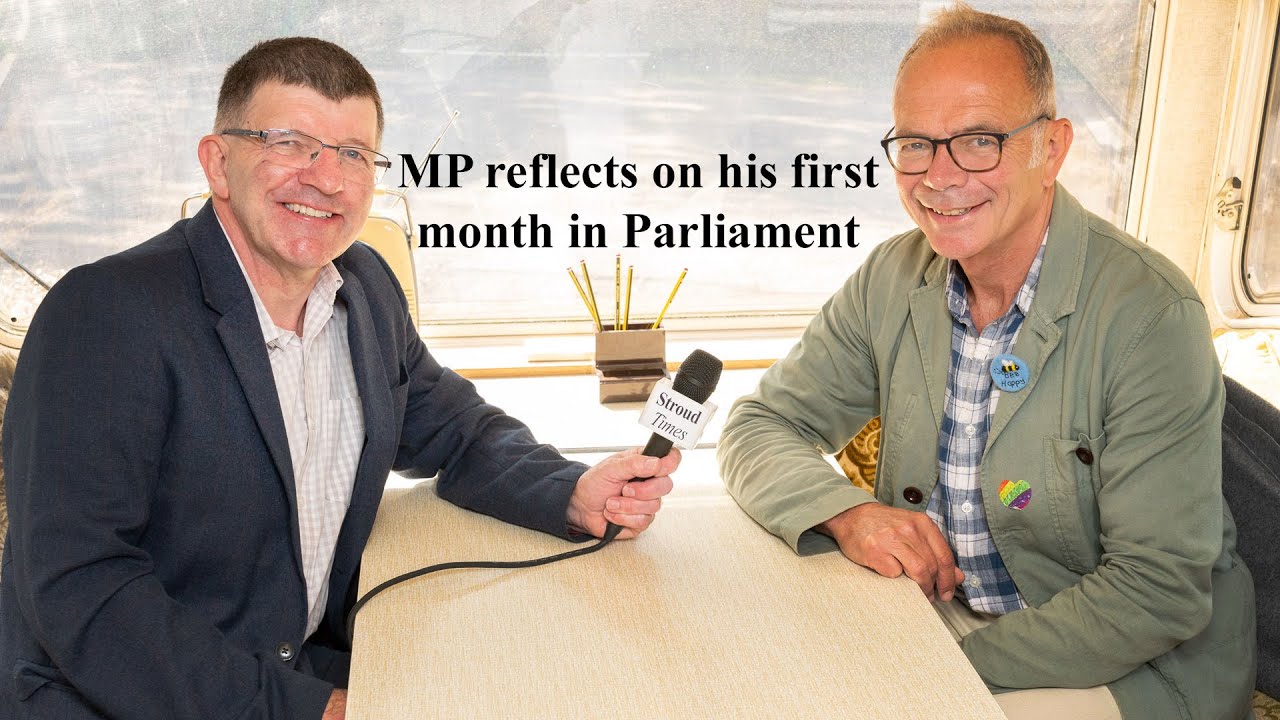 Video: Stroud MP on his first month at Westminster | Stroud Times